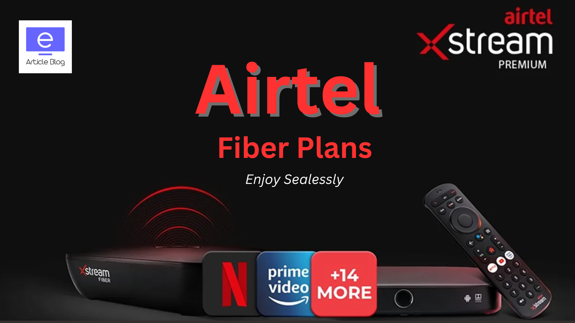 Airtel Fiber Plans 2025: Unlimited Fiber WiFi Plans With Details