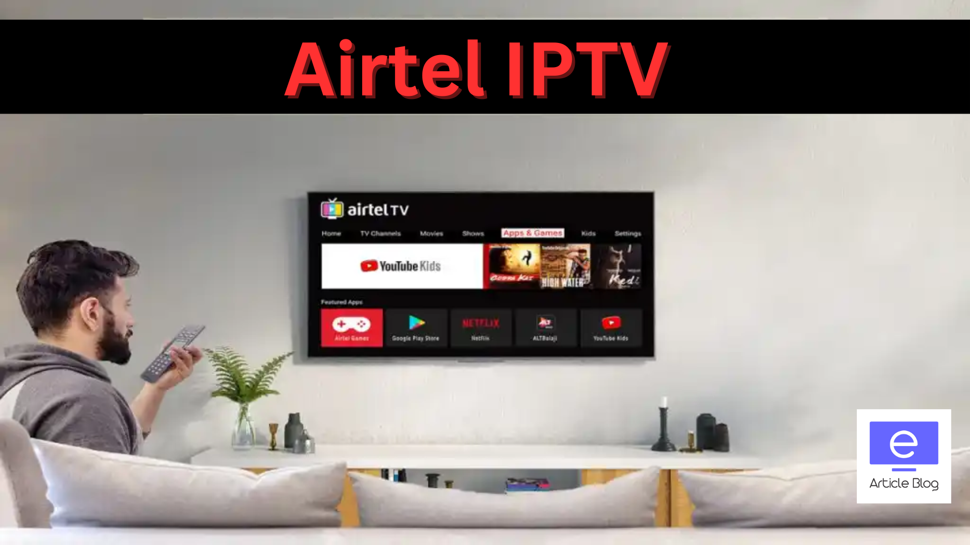 Airtel IPTV Plans: Channels, Price, Benefits, Free Live TV Access,